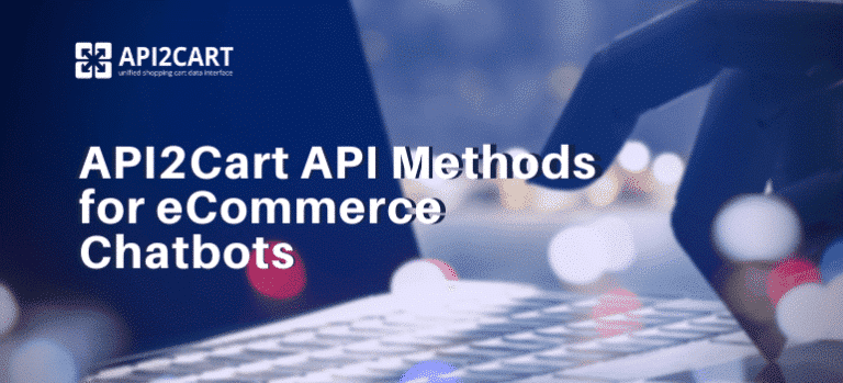 API2Cart API Methods for eCommerce Chatbots - API2Cart