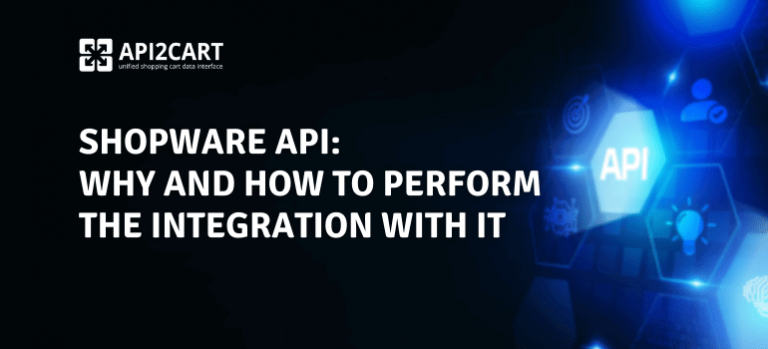 Shopware API: How to Easily Develop the Integration With It - API2Cart