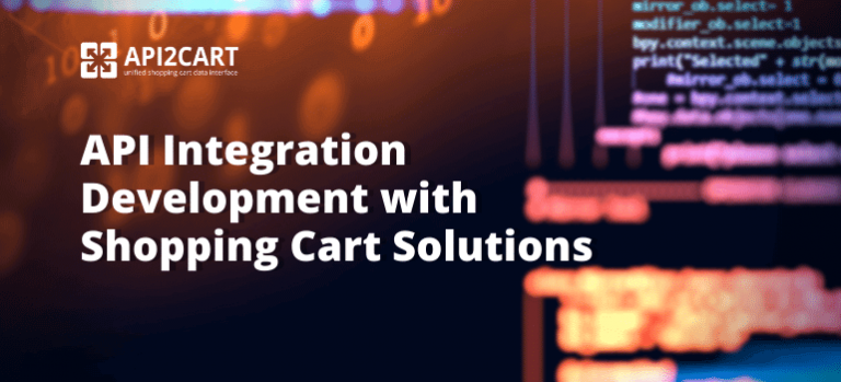 API Integration Development with Shopping Cart Solutions - API2Cart