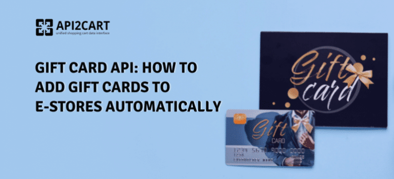Gift Card API: How to Add Gift Cards to e-Stores Automatically - API2Cart