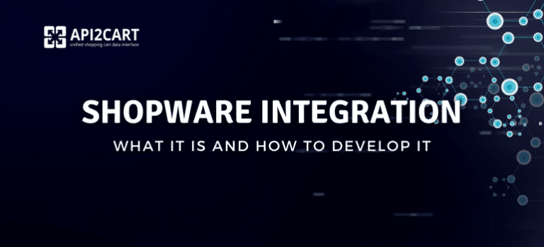 Shopware Integration: What It Is and How To Develop It - API2Cart