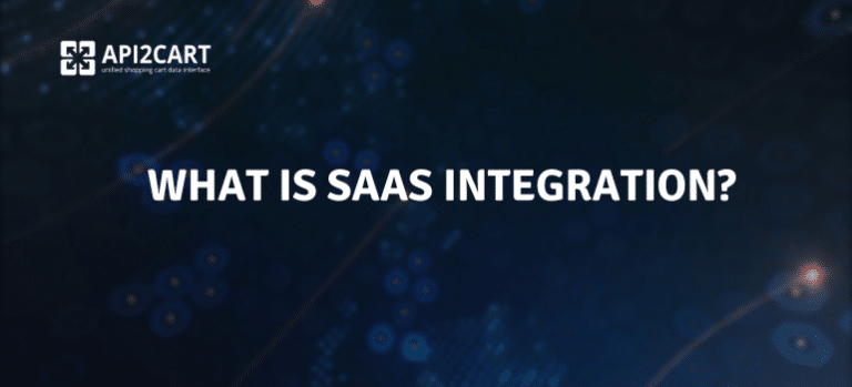 What is SaaS Integration? - API2Cart