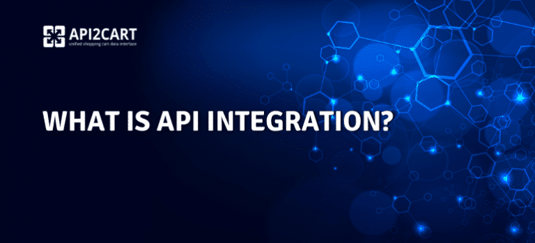 What is API Integration? - API2Cart