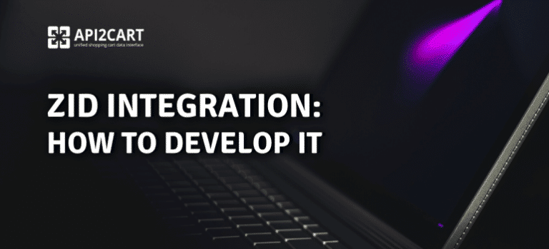Zid Integration: How to Develop It Easily in 2025 - API2Cart