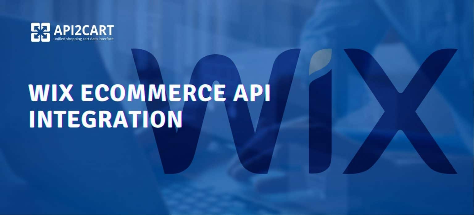 Wix eCommerce API Integration - Solution from API2Cart