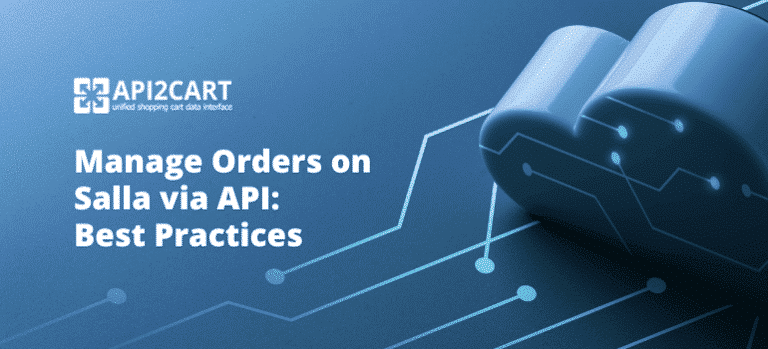 Manage Orders on Salla via API: Best Practices - API2Cart