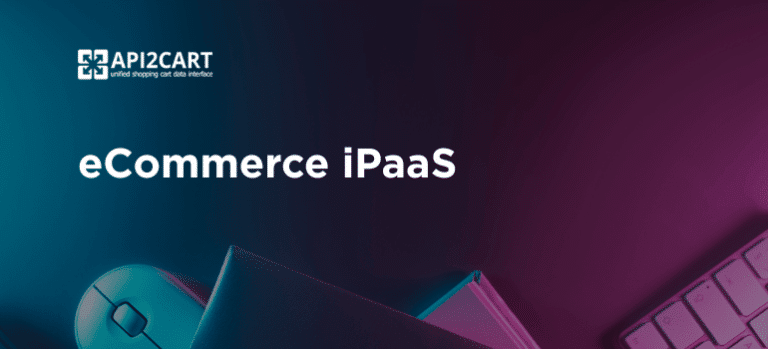 eCommerce iPaaS and How They Simplify eCommerce Integration